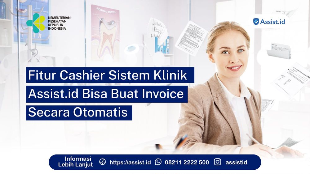 Fitur Cashier Sistem Klinik Assist.id Bisa Buat Invoice Secara Otomatis